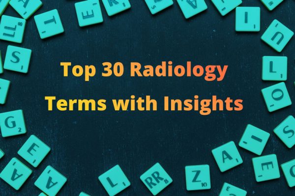 Top 30 Radiology Terms with Insights for Better Understanding
